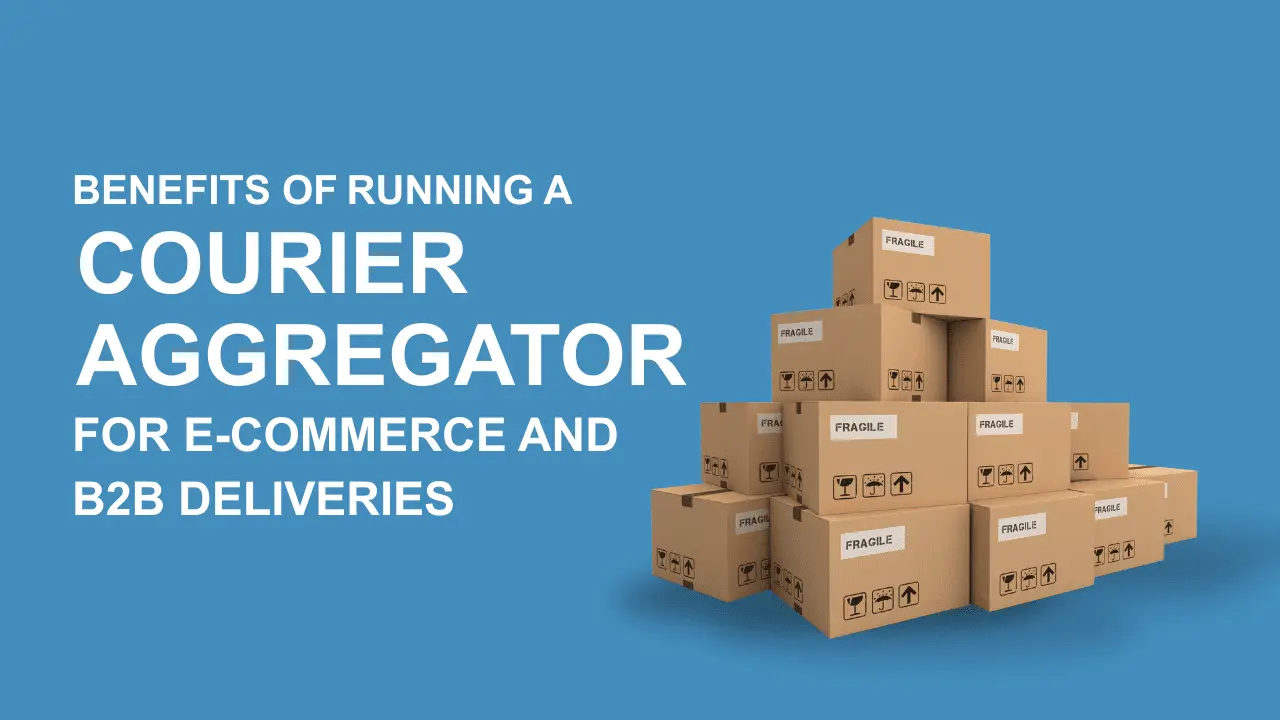 Benefits of running a courier aggregator for e-commerce and B2B ...